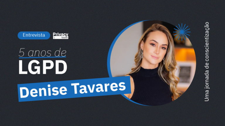 5 ANOS LGPD: Com Denise Tavares